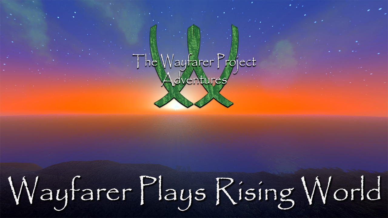 Wayfarer Plays Rising World – The Wayfarer Project